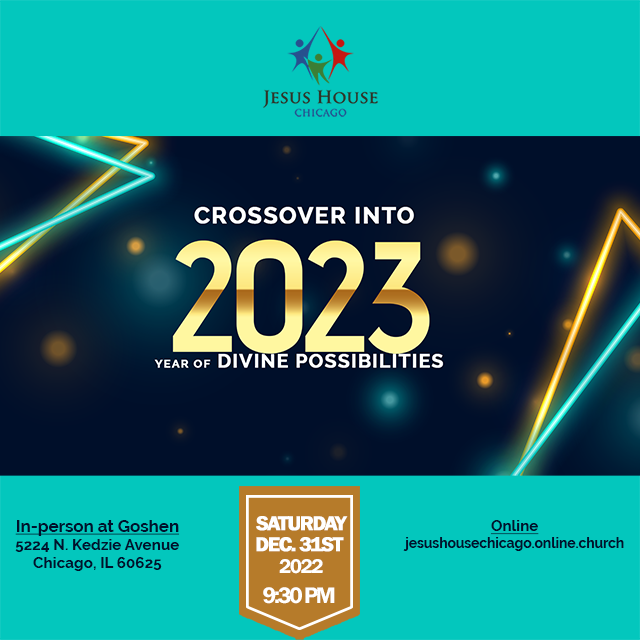 Crossover Service into 2023 - Jesus House Chicago